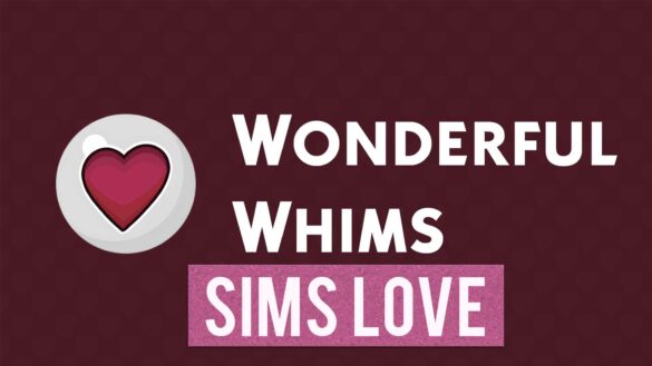 Wonderful Whims for The Sims 4 - Sims Love